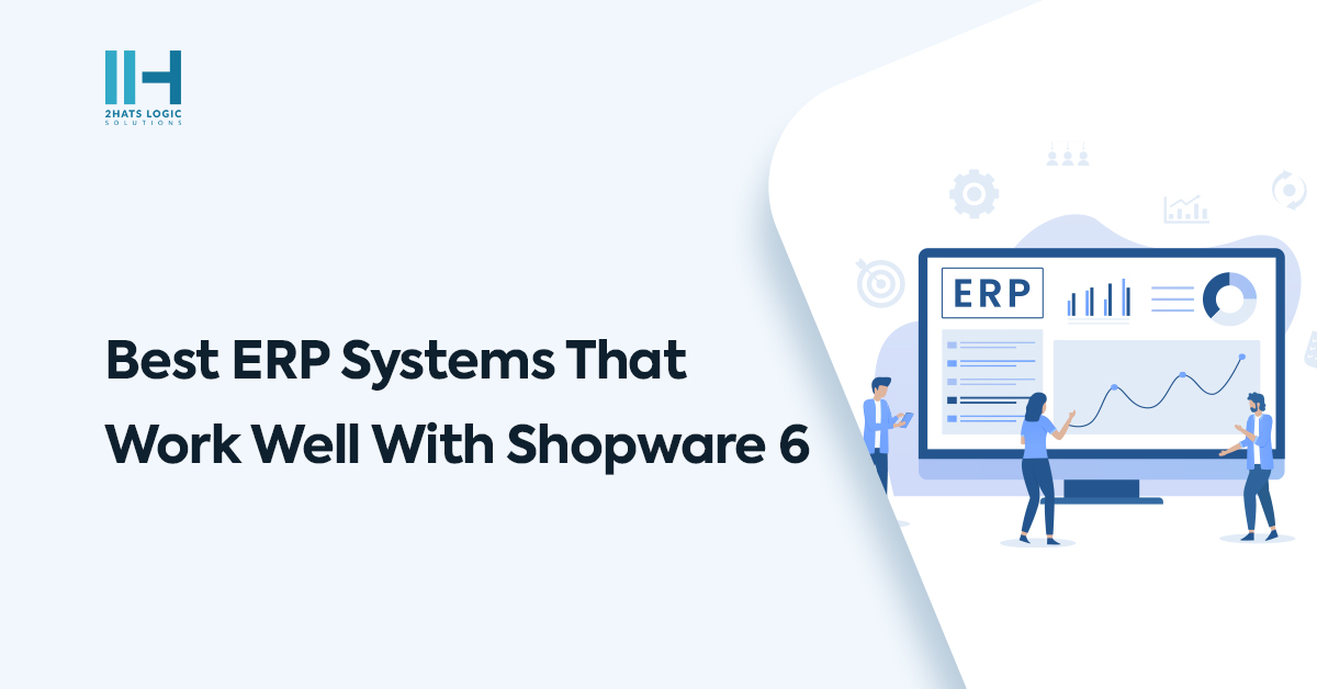 Best ERP Systems that Work Well with Shopware 6.