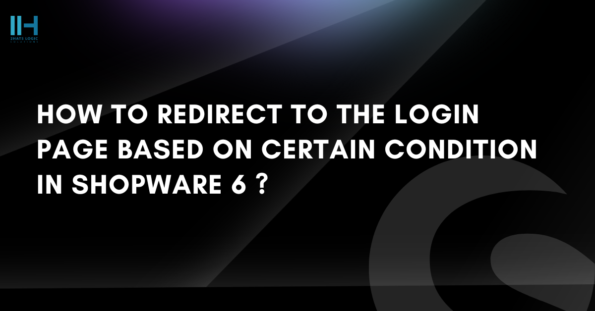 How to Redirect to the login page in Shopware 6