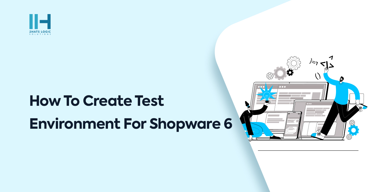 Shopware 6 Test Environment: Step-by-Step Guide for Developers