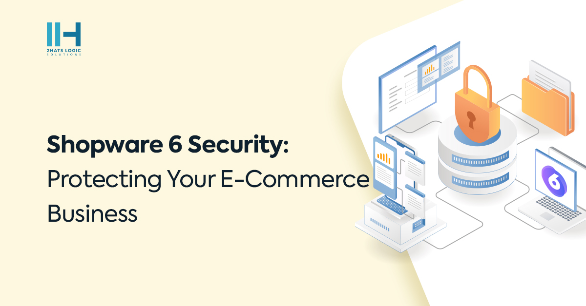 How to Secure Your E-commerce Business with Shopware 6