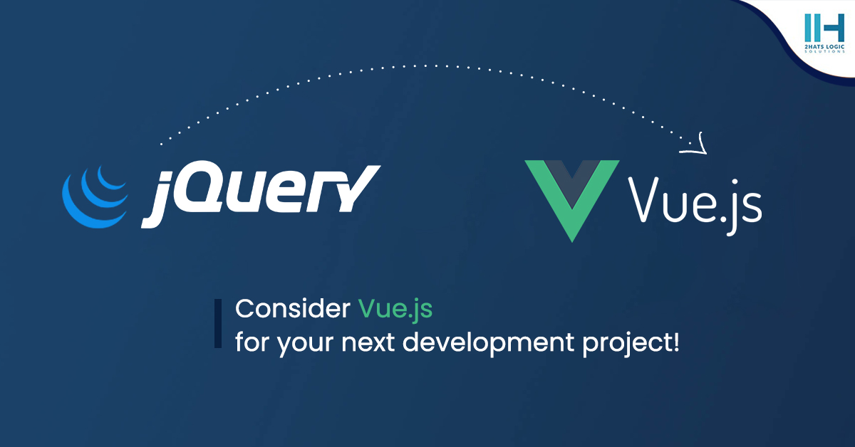 Top 6 Reasons to Switch to Vue.js | 2Hatslogic