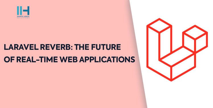 Laravel Reverb: The Future of Real-Time Web Applications